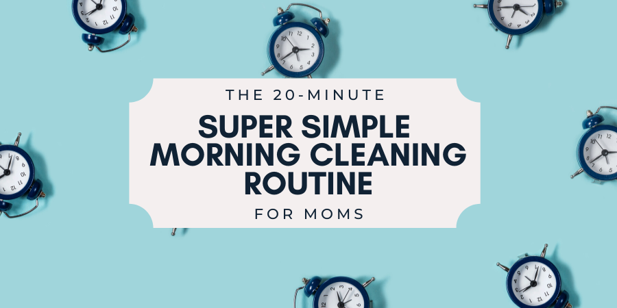The Super Simple 20-Minute Morning Cleaning Routine For Moms » 🙌 House ...